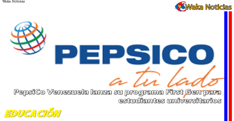 PepsiCo Venezuela lanza su programa First Gen para estudiantes ...